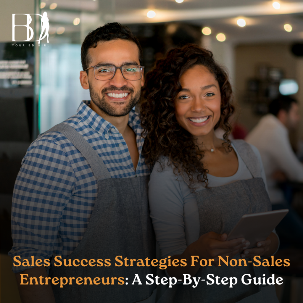 Sales Success Strategies For Non-Sales Entrepreneurs: A Step-By-Step ...